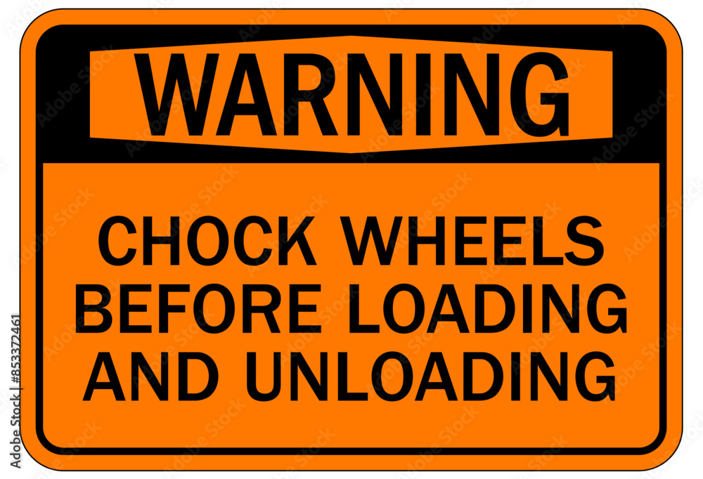 Chock wheels warning sign chock wheels before loading and unloading ...