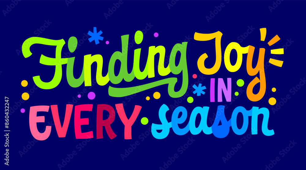Finding joy in every season, bright supportive lettering design for any ...