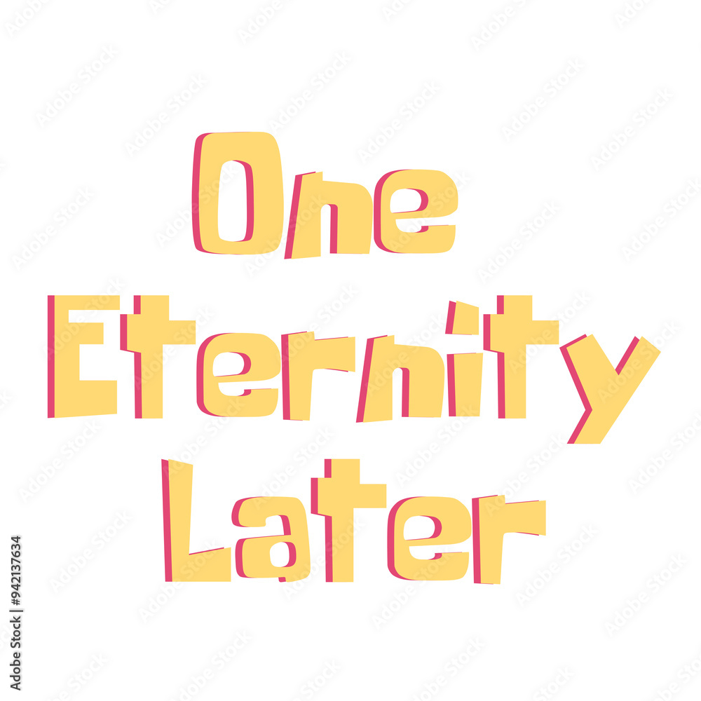 One Eternity Later lettering on a Transparent Background Stock ...
