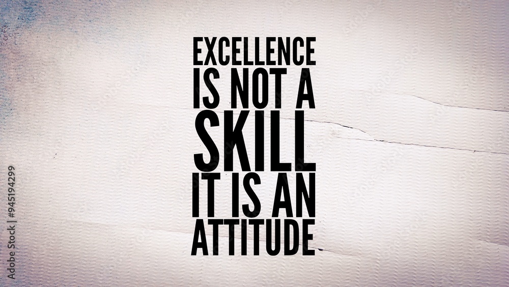 motivational and inspirational words excellence is not a skill .It is ...