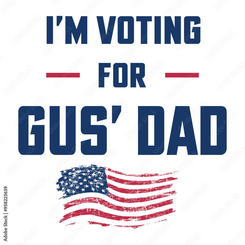 I'm Voting For Gus Dad US Flag SVG Stock Vector | Adobe Stock