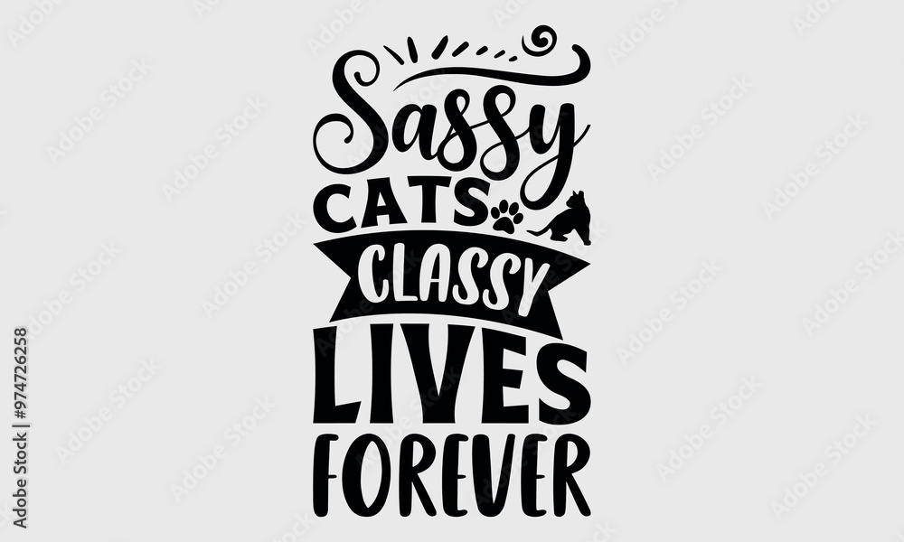 Sassy Cats Classy Lives Forever-cat t shirts design, Calligraphy t ...