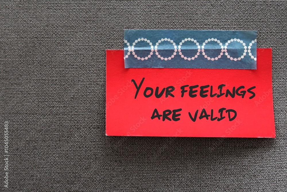 Red card stick on wallpaper written Your Feelings are Valid - means you ...