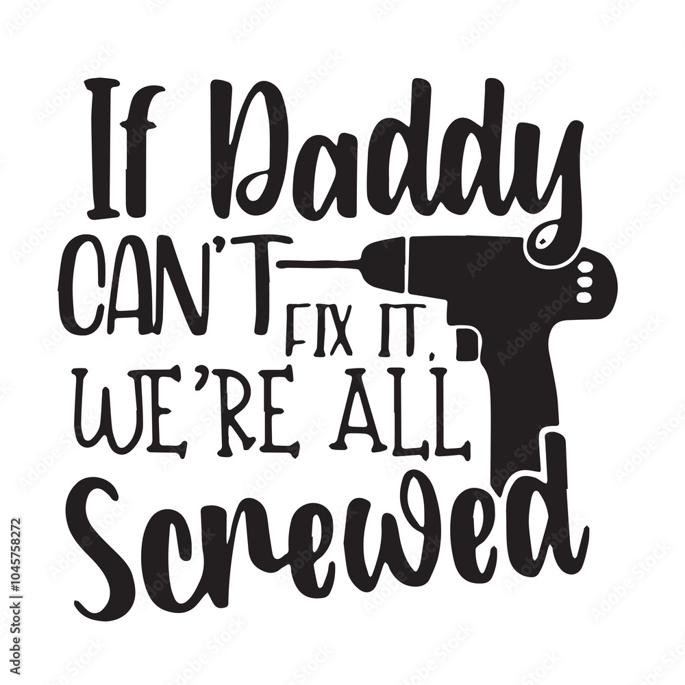 if daddy can't fix it we're all screwed logo inspirational positive ...