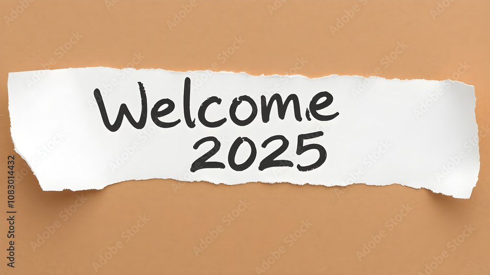 Welcome 2025 message written on ripped torn paper piece with brown background. Conceptual ...