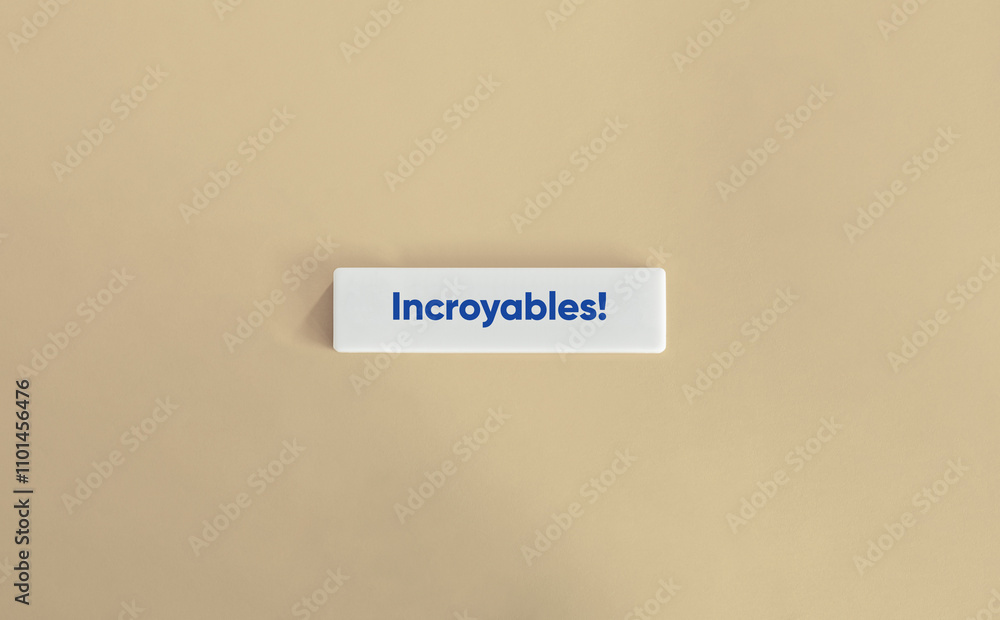 Incroyables! French Word for Incredible, Amazing, Extraordinary. Text ...