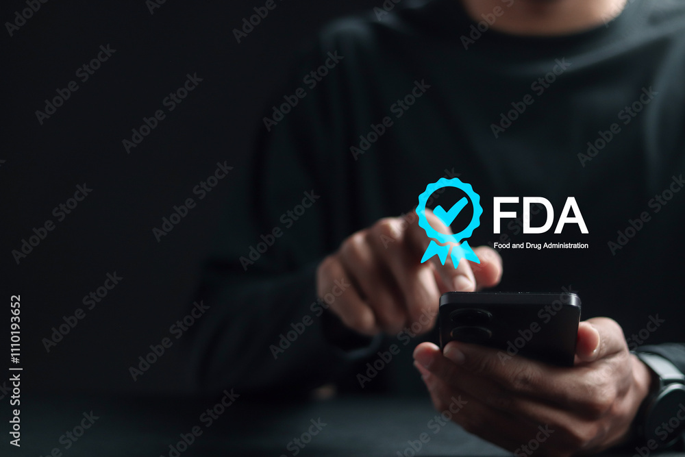 FDA Approved Food and Drug Administration concept. Person using ...