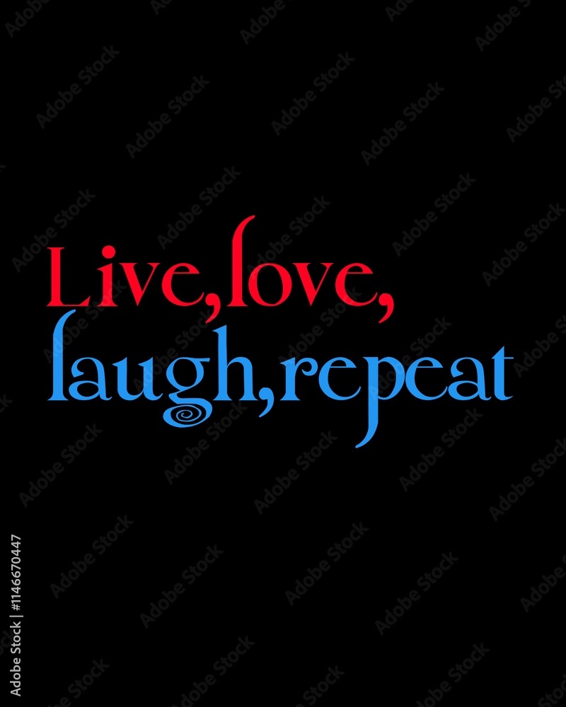 Live, love, laugh, repeat four words quotes with a black background for ...