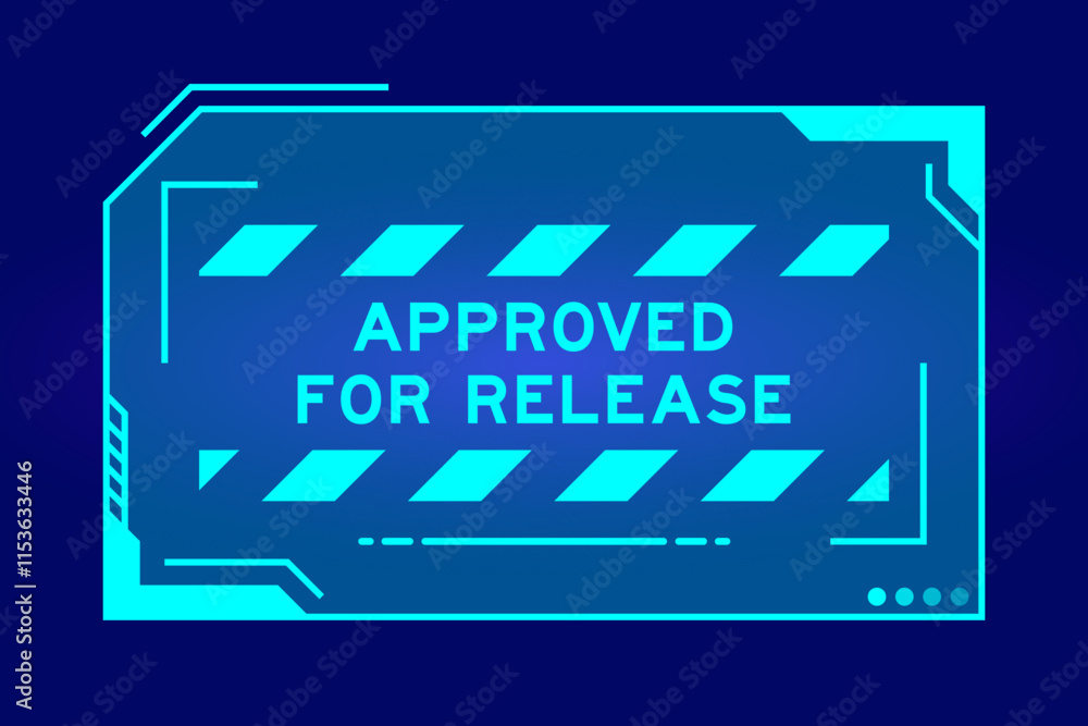 Blue color of futuristic hud banner that have word approved for release ...