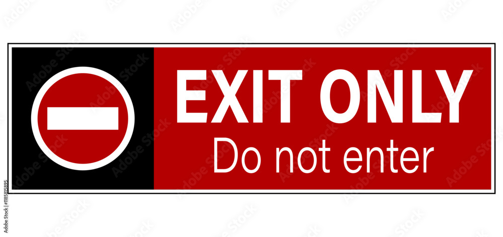 Exit only, do not enter. Prohibition sign with no entry sign and text ...
