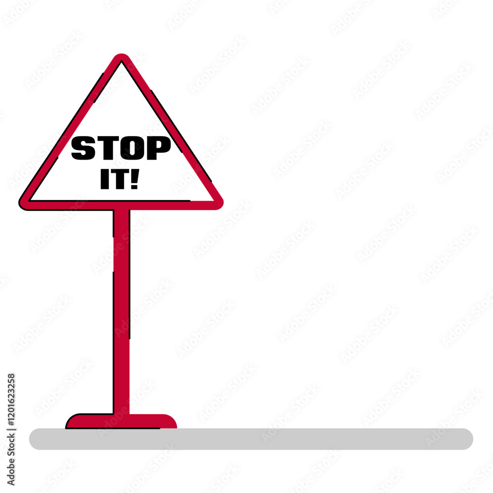 Triangular red road sign. Isolated on white background. Text Stop it ...