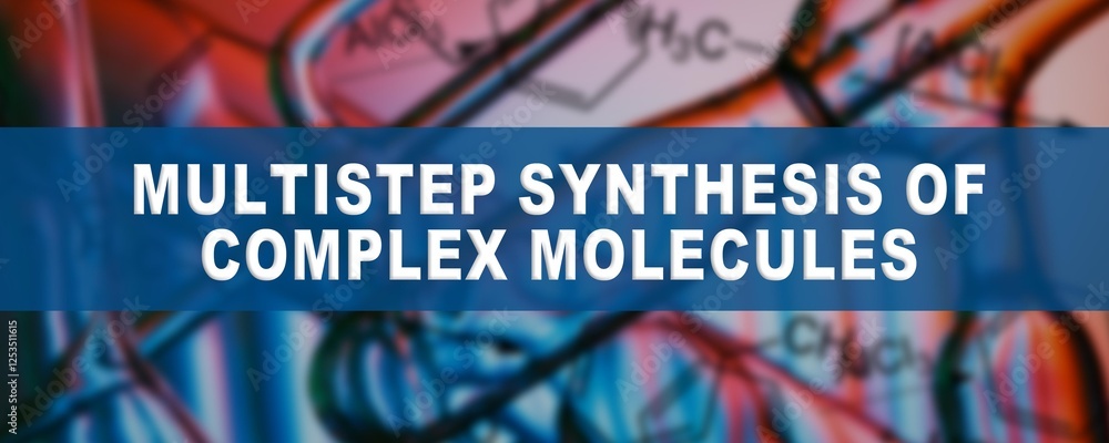 Multistep Synthesis of Complex Molecules Stock Photo | Adobe Stock