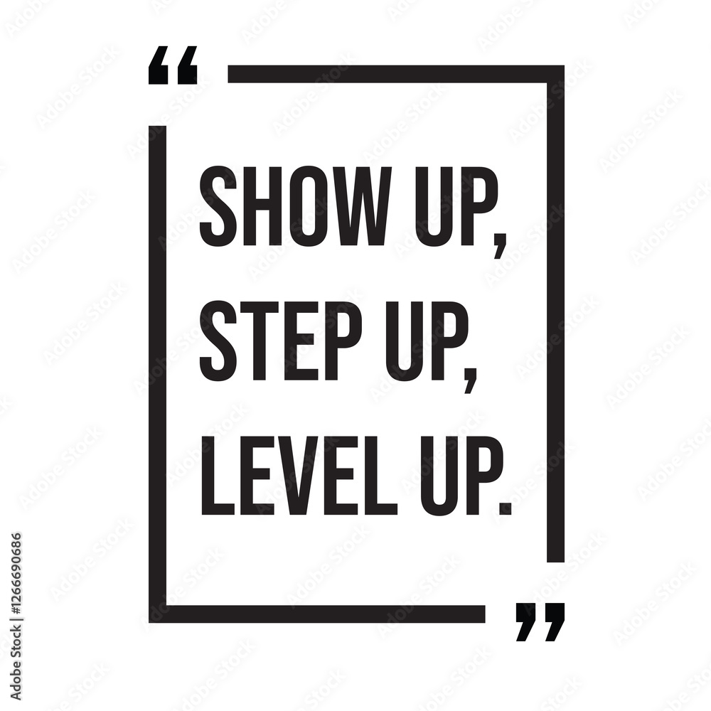 Show up, step up, level up, inspirational design quote, motivational ...
