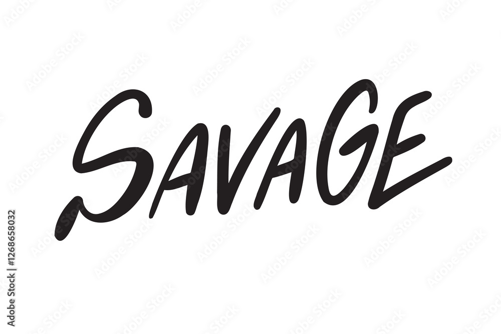 Savage hand drawn doodle lettering poster phrase. Text quote, Savage ...