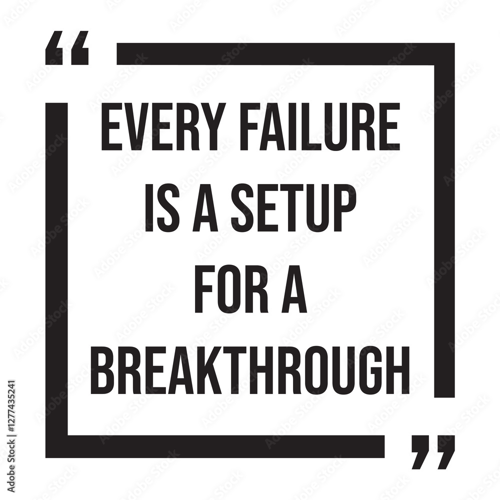 Every failure is a setup for a breakthrough, inspirational design quote ...