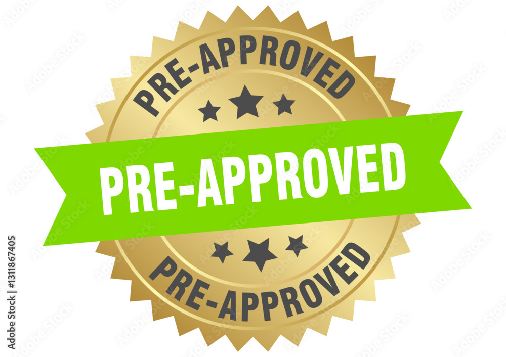 pre-approved. pre-approved round green and gold label isolated on ...