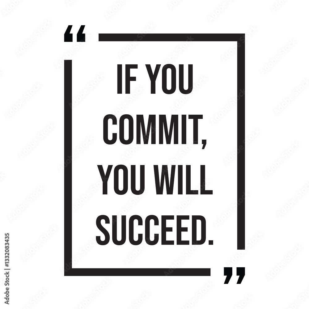 If you commit, you will succeed, inspirational design quote ...