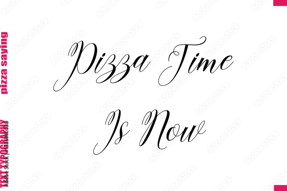 Pizza Time Is Now Cursive Modern Calligraphy Text Pizza Caption Stock ...