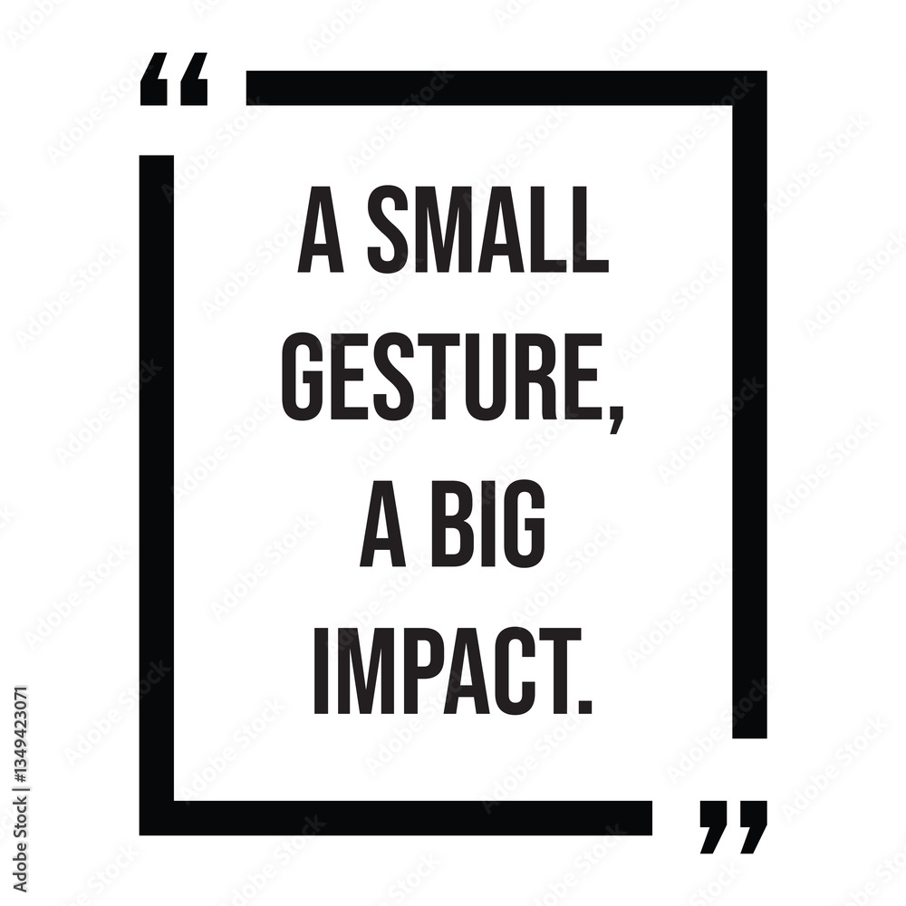 a small gesture, a big impact, inspirational design quote, motivational ...