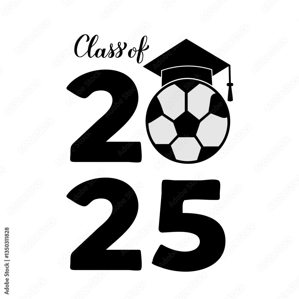 Class of 2025 lettering with graduation hat and soccer ball ...