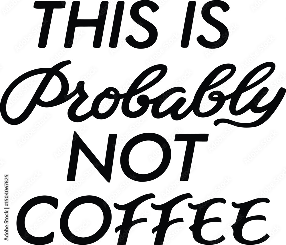 this is probably not coffee typography Tshirt design print ready eps ...