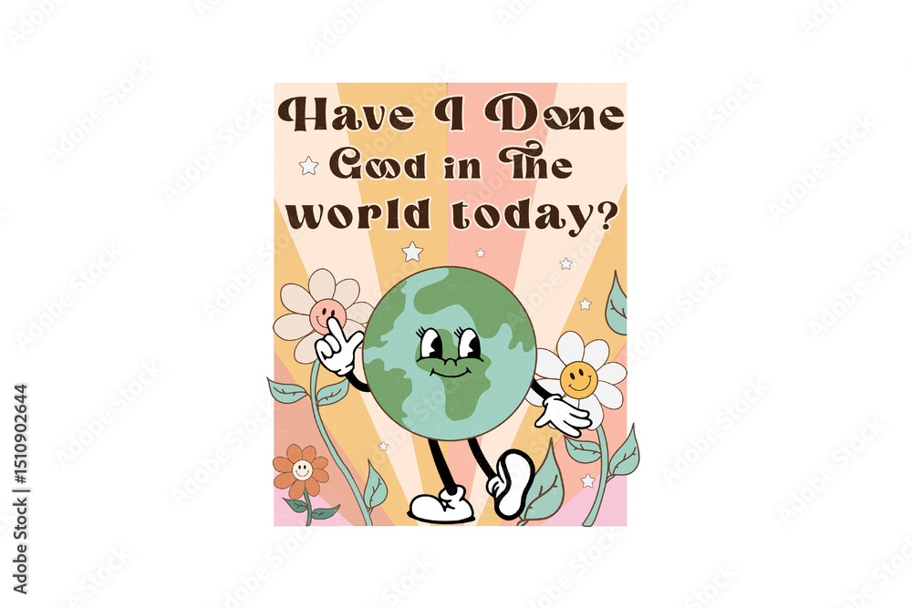 Cartoon earth character with daisies asking to have I done good in the ...