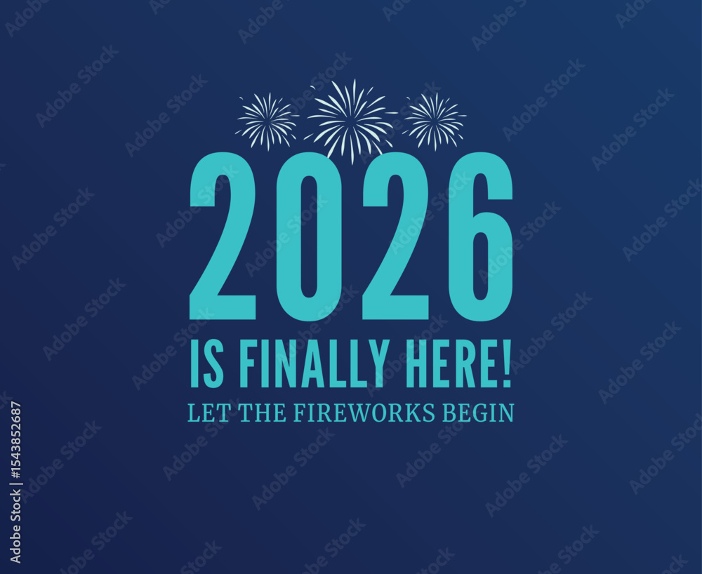 2026 Is Finally Here Let The Fireworks Begin Stock Vector | Adobe Stock