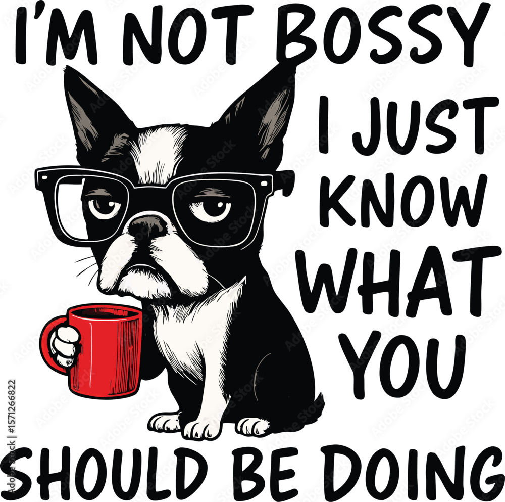 Bossy Boston Terrier Coffee Art – "I’m Not Bossy I Just Know What You ...