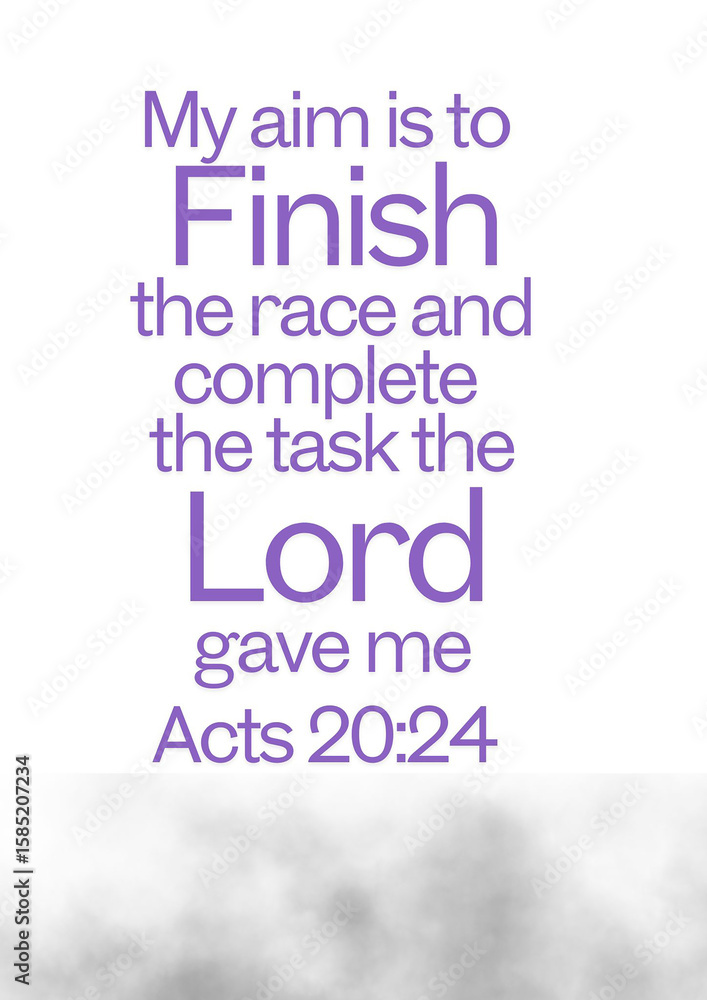 Bible Verses " My Aim is to Finish the Race and Complete the Task the ...