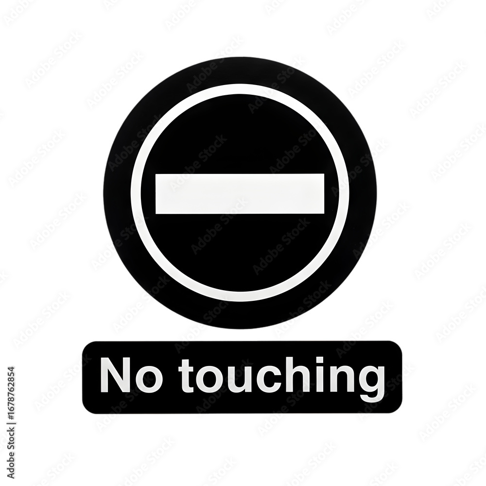 Clear prohibition sign and 'No touching' text convey restriction and ...