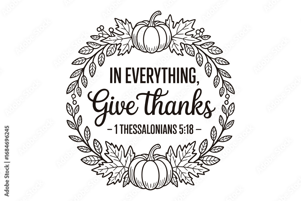 Thanksgiving Bible Verse In Everything Give Thanks – 1 Thessalonians 5: ...
