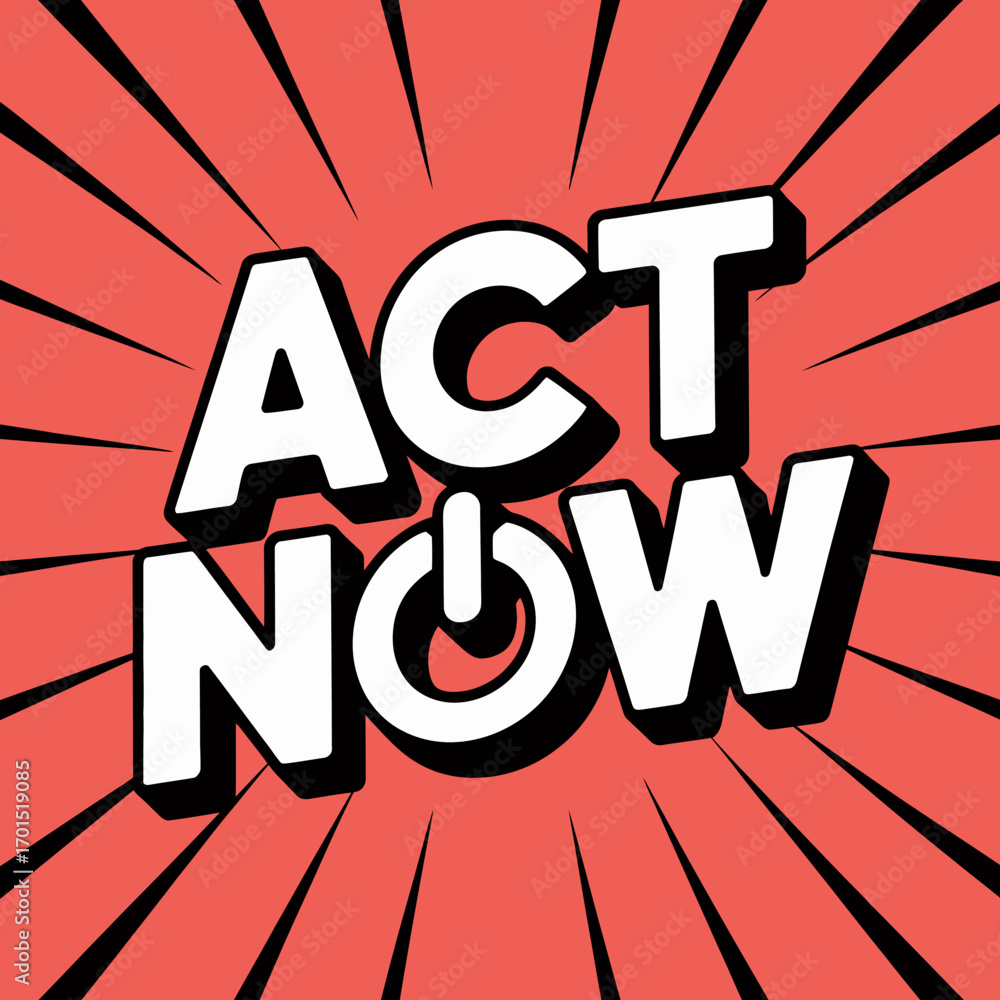 Bold act now text with power button symbol dynamically communicating ...