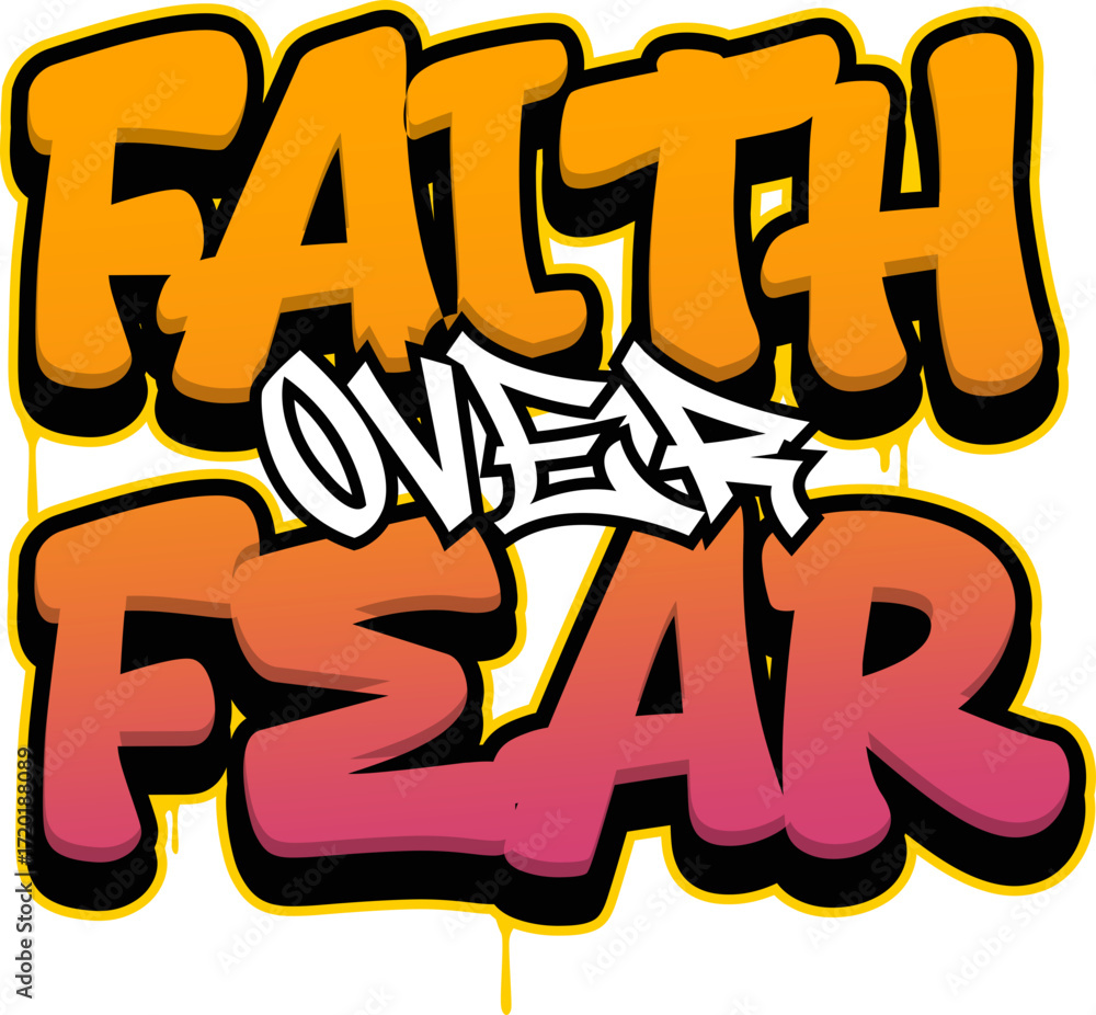 Faith Over Fear Graffiti Quote – Urban Street Art Typography with Bold ...