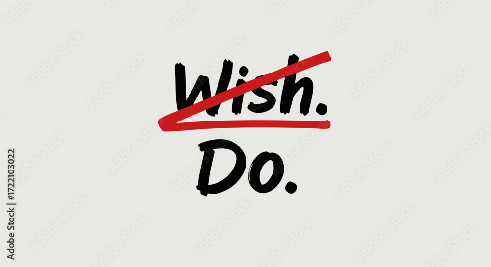 Motivational message with wish crossed out and replaced with do on a ...