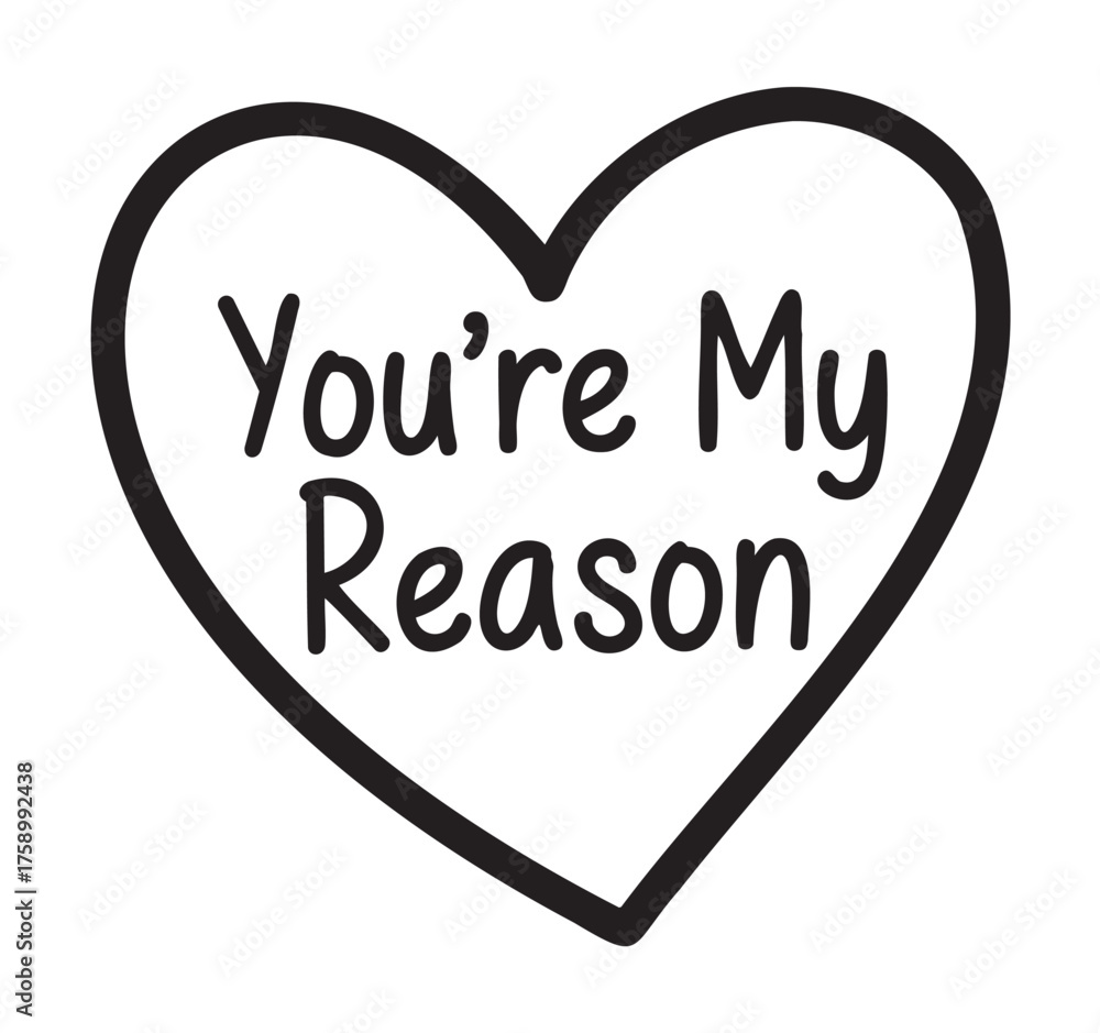 Hand-drawn heart shape with "you're my reason" text in bold, simple ...