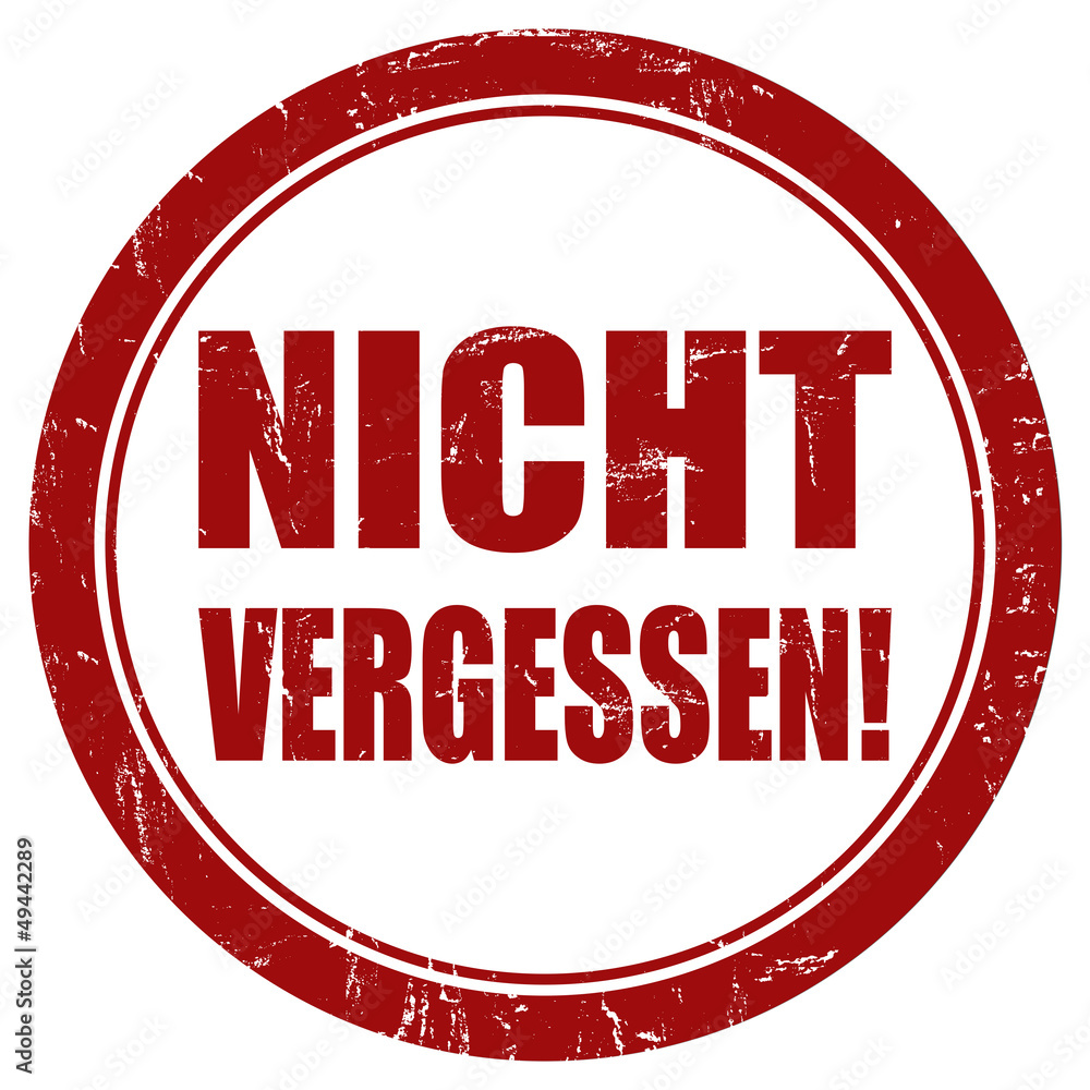 Grunge Stempel rot rund NICHT VERGESSEN!, obrazy, fototapety, plakaty ... Grunge Stempel rot rund NICHT VERGESSEN!, obrazy, fototapety, plakaty ...