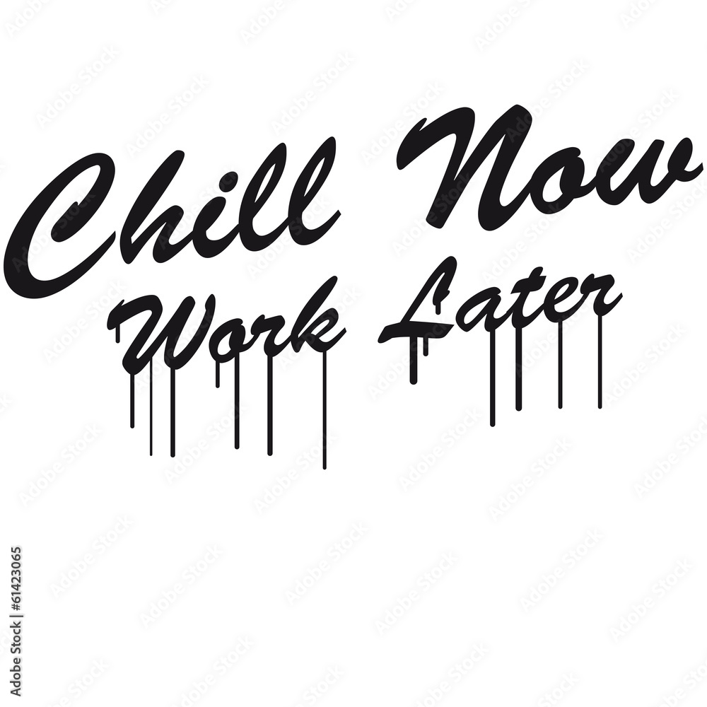 Chill now work later lustiger graffiti spruch Stock Illustration ...