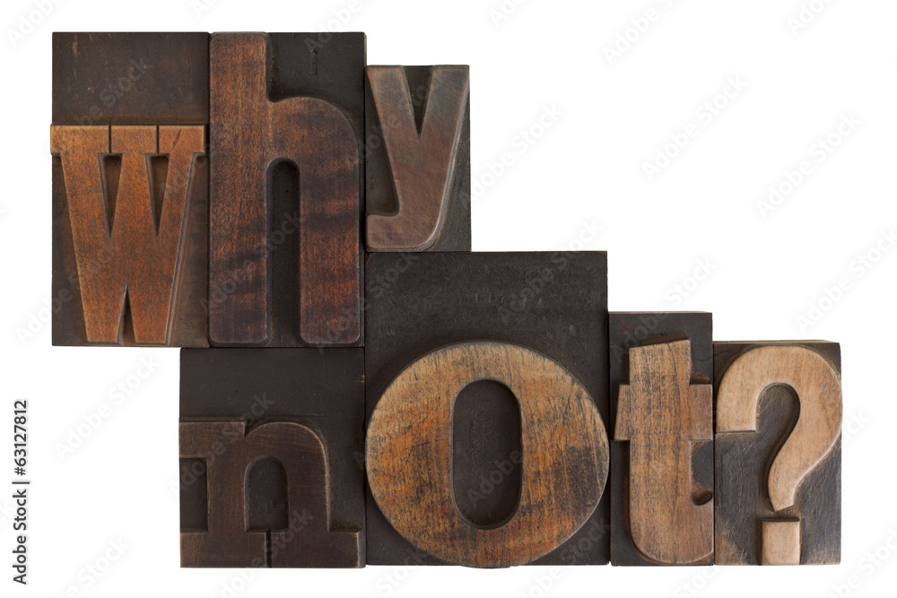 why not? phrase written in vintage printing blocks Stock Photo | Adobe ...