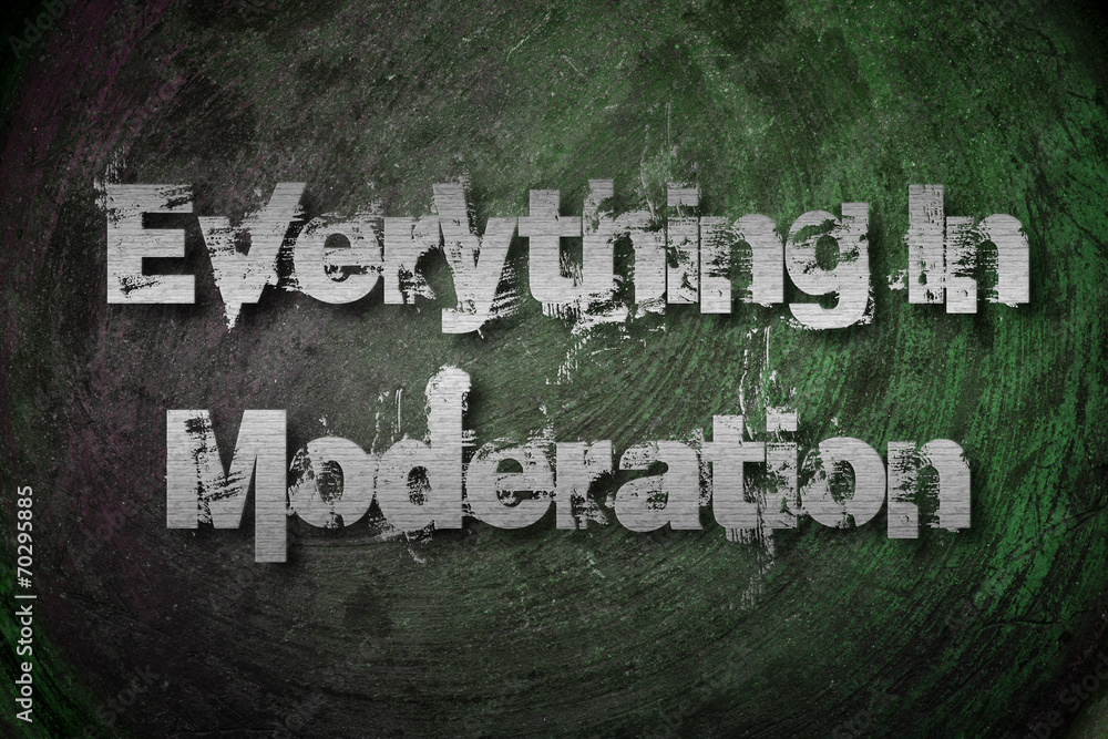 Everything In Moderation