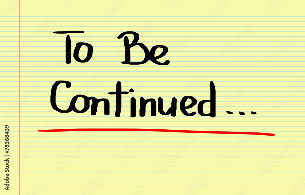 To Be Continued Concept Stock Photo | Adobe Stock