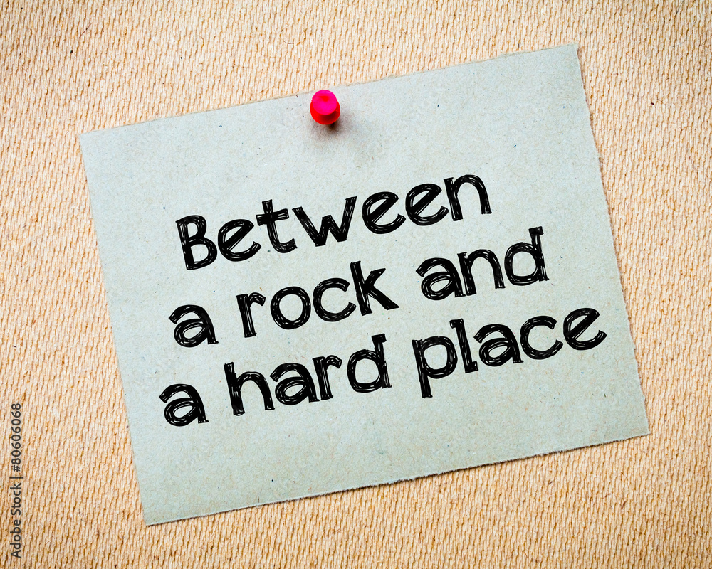 Between A Rock And A Hard Place