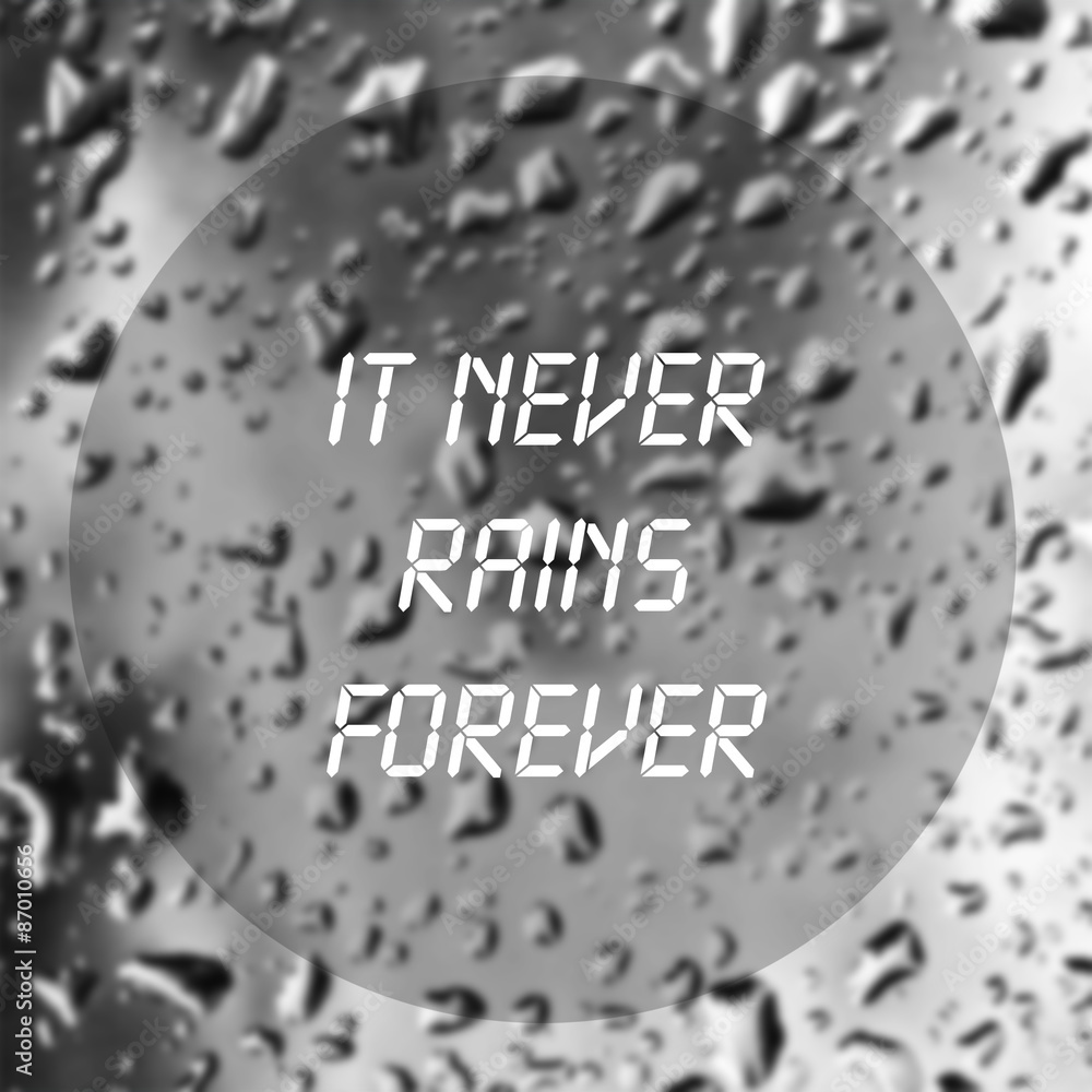 Inspirational quote with words It never rains forever on blurred ...