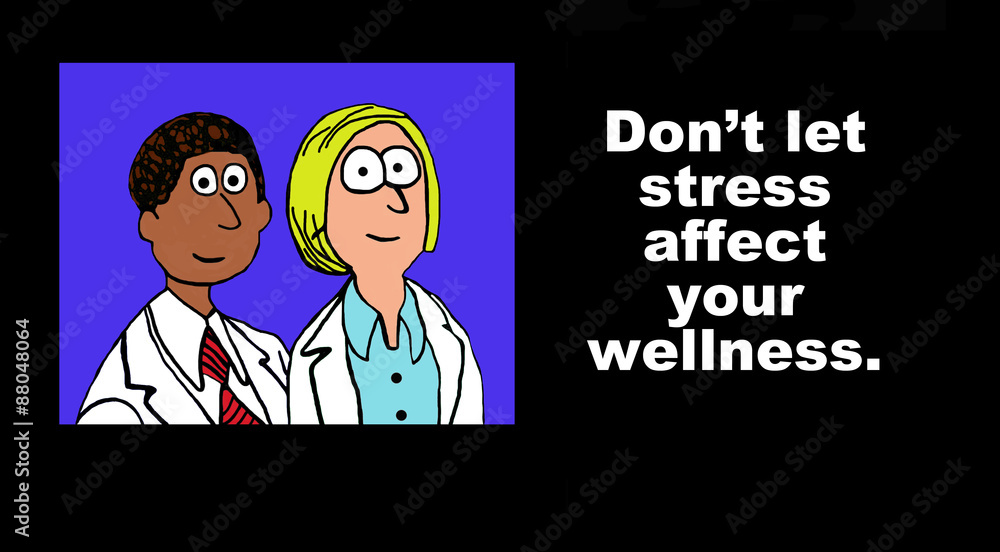 Medical cartoon showing two doctors and the words, 'don't let stress ...