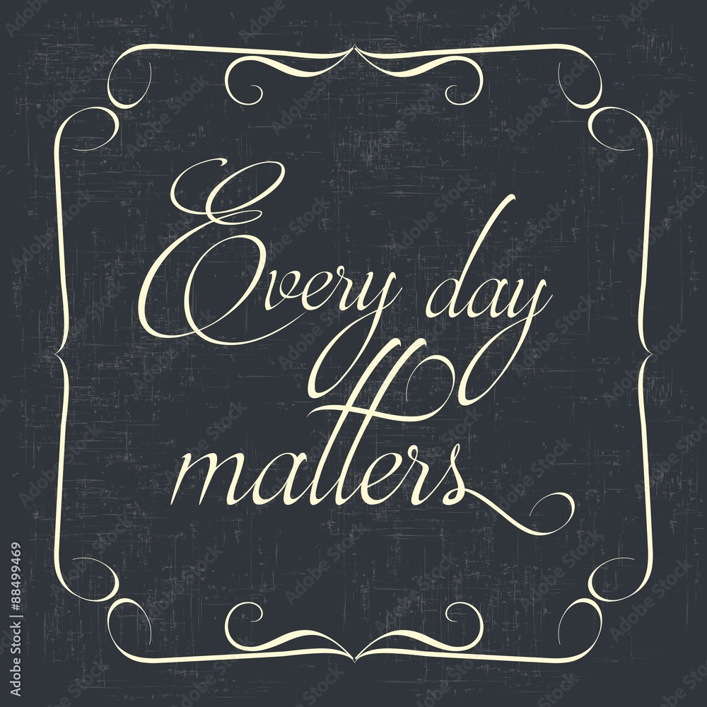 " Every day matters" Quote Typographical retro Background vector de ...