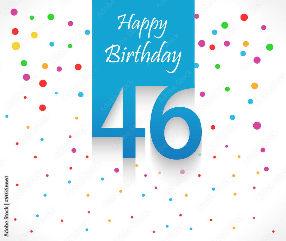 46 years Happy Birthday background or card with colorful confetti with ...