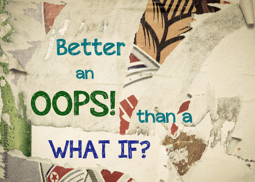Inspirational message - Better an OOPS than a WHAT IF Stock Photo ...