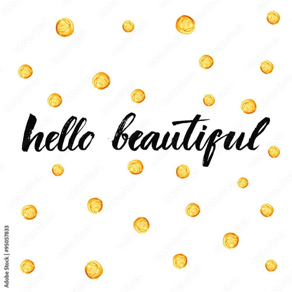 Hello beautiful. Inspirational typography at golden dots background ...