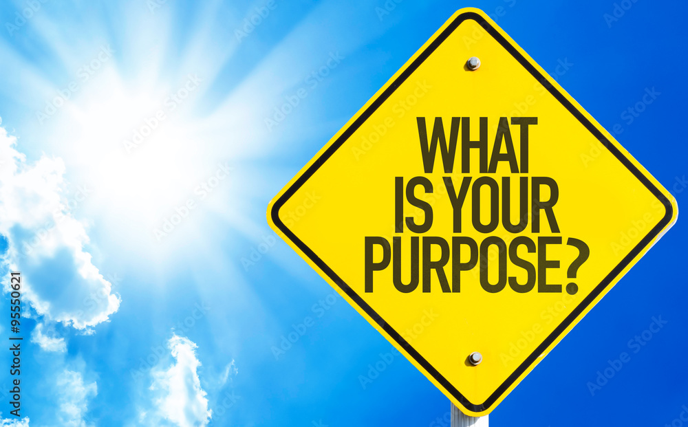 What Is Your Purpose? sign with sky background Stock Photo | Adobe Stock