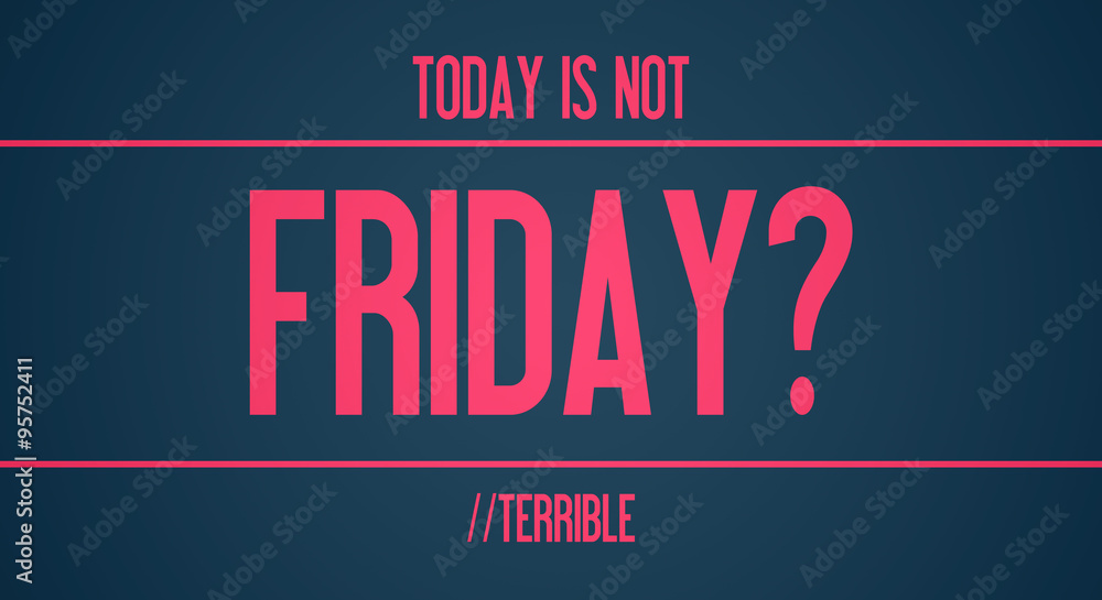 TODAY IS NOT FRIDAY - TERRIBLE - MEME Stock Illustration | Adobe Stock