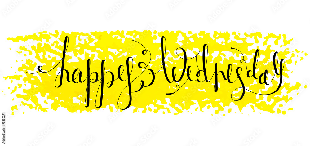 Handwritten inscription Happy Wednesday on paint background. Handdrawn ...